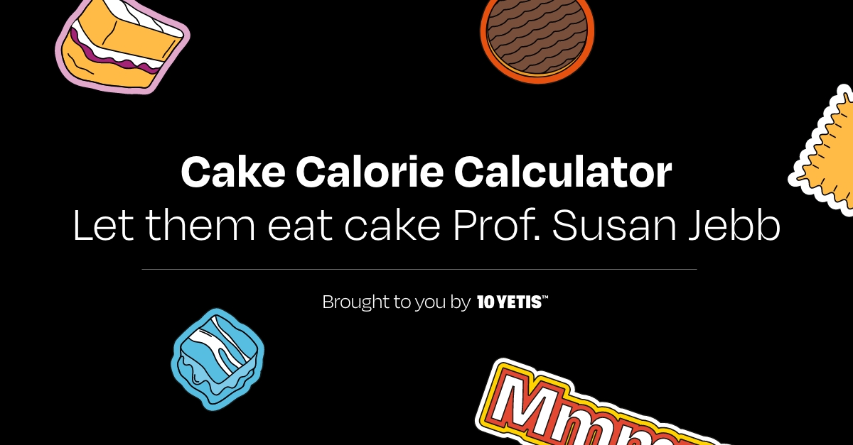 Cake calorie calculator: Let them eat cake Prof Susan Jebb